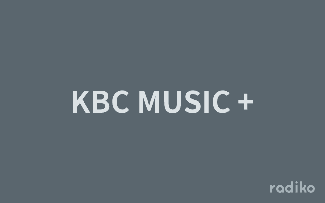 KBC MUSIC +を聴く | radiko(ラジコ) | ラジオやポッドキャストがスマホ・PCで聴ける