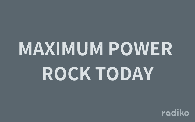 MAXIMUM POWER ROCK TODAYを聴く | radiko(ラジコ) | ラジオやポッドキャストがスマホ・PCで聴ける